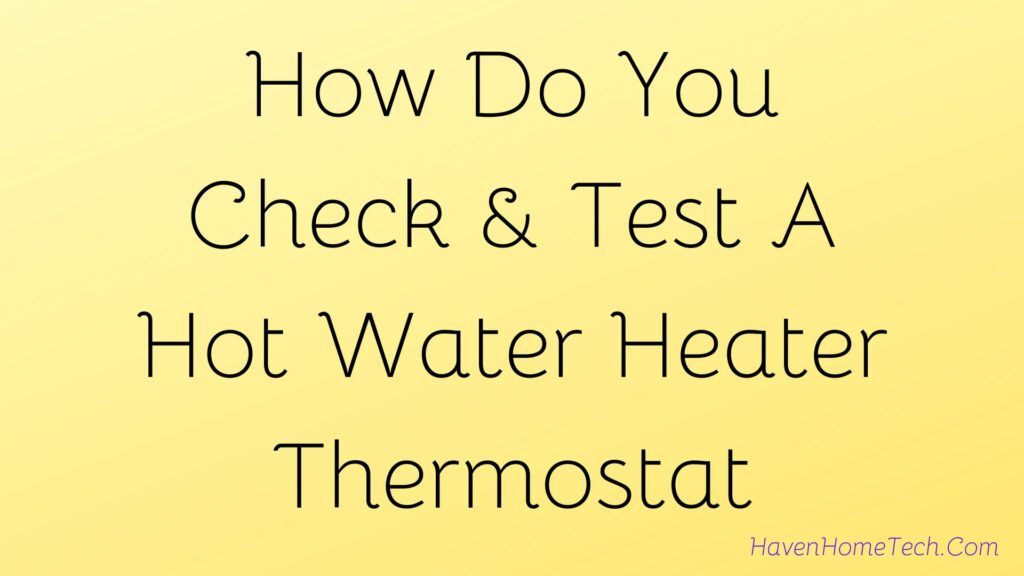 How To Test A Hot Water Heater Thermostat