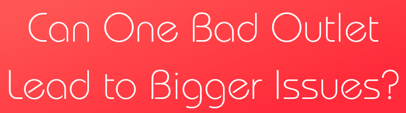 Can One Bad Outlet Affect Others: The Surprising Impact